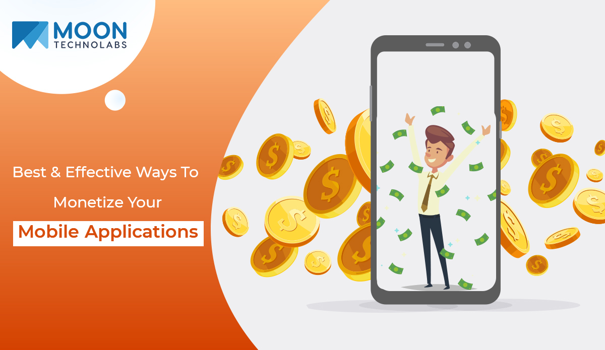 Best & Effective Ways To Monetize Your Mobile Apps Best & Effective Ways To Monetize Your Mobile Apps