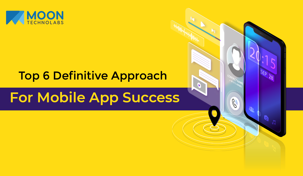 Top 6 Definitive Approach For Mobile App Success