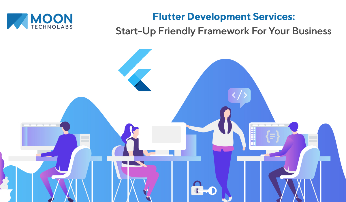 Flutter Development Services: Start-Up Friendly Framework For Your Business